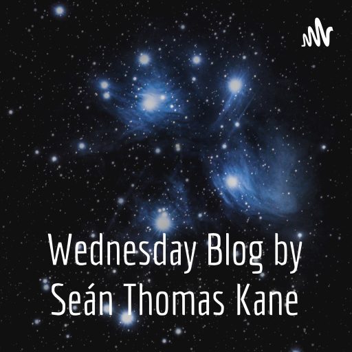 Wednesday Blog | Wednesday Blog by Seán Thomas Kane
